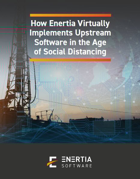 How Enertia Implements Upstream Software Virtually | Download Now!
